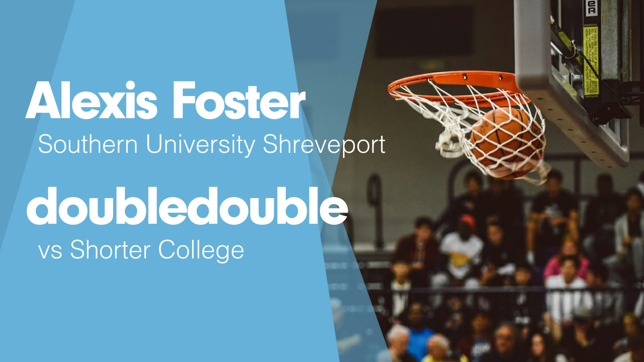 Double Double vs Shorter College - Alexis Foster highlights - Hudl