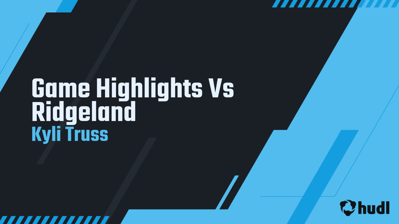Game Highlights Vs Ridgeland - Kyli Truss highlights - Hudl