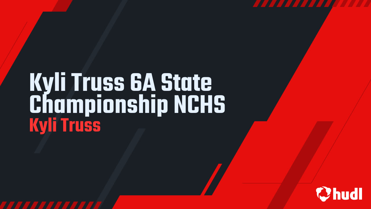 Kyli Truss 6A State Championship NCHS - Kyli Truss highlights - Hudl
