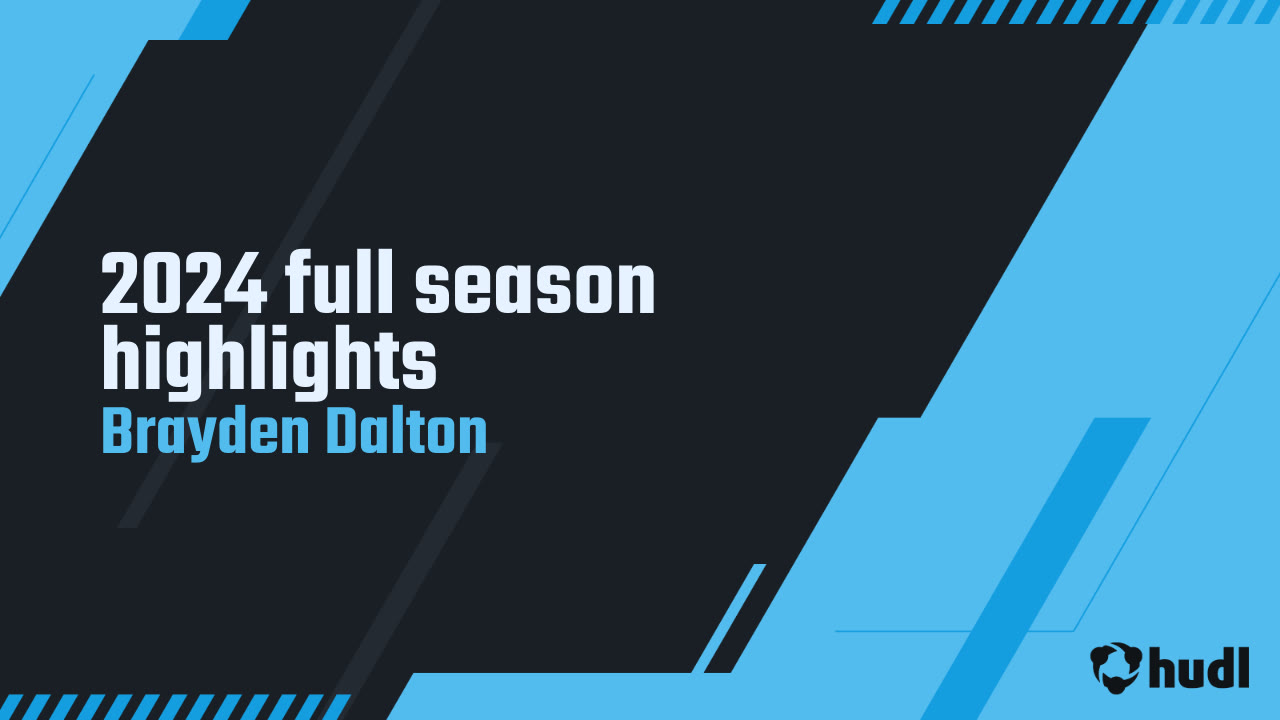 2024 full season highlights - Brayden Dalton highlights - Hudl