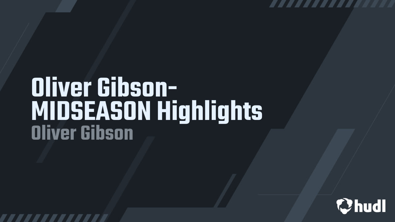 Oliver Gibson- MIDSEASON Highlights - Oliver Gibson highlights - Hudl