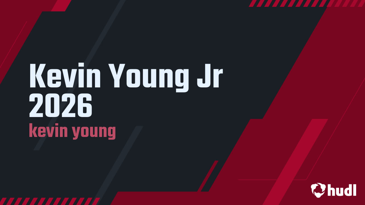 Kevin Young Jr 2026 - kevin young highlights - Hudl
