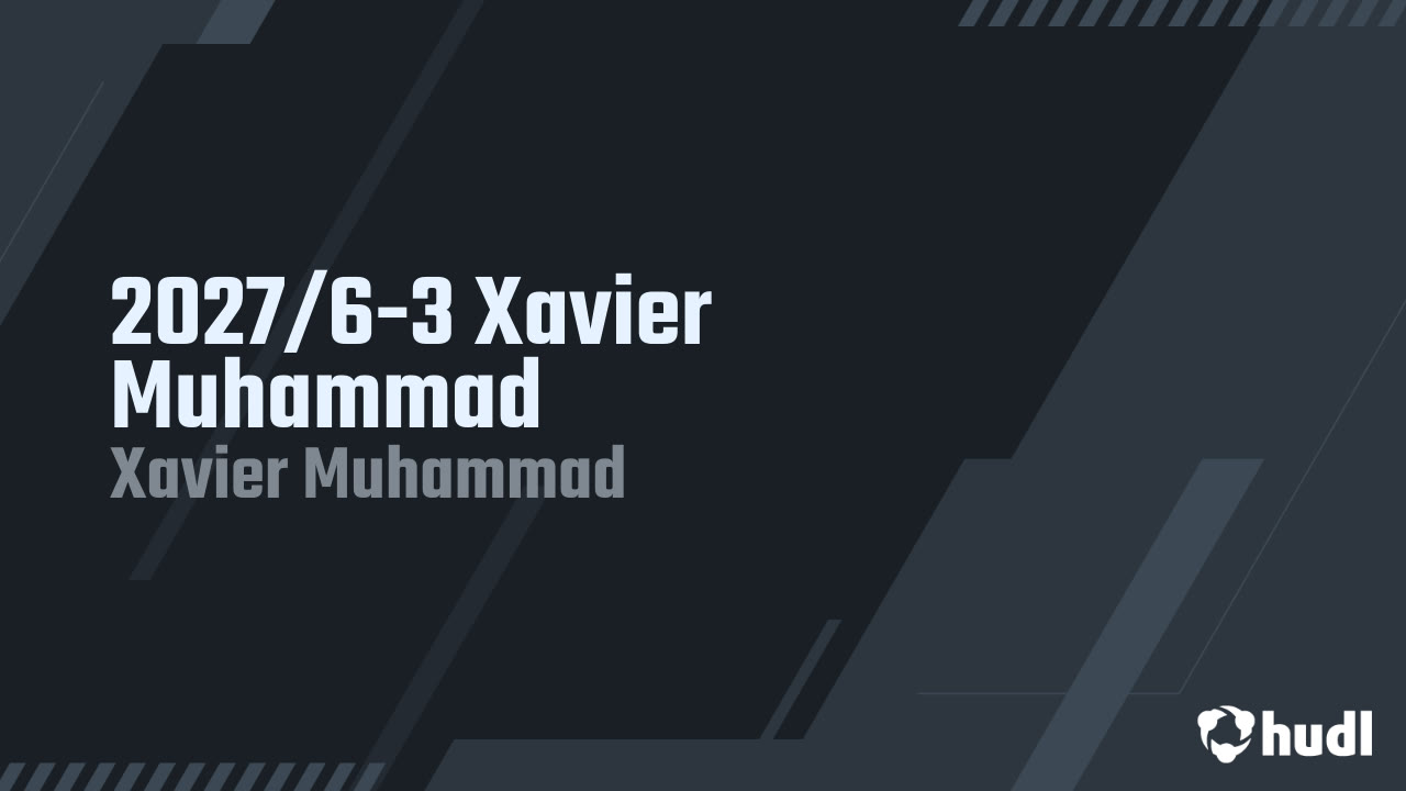 2027/6-3 Xavier Muhammad - Xavier Muhammad highlights - Hudl