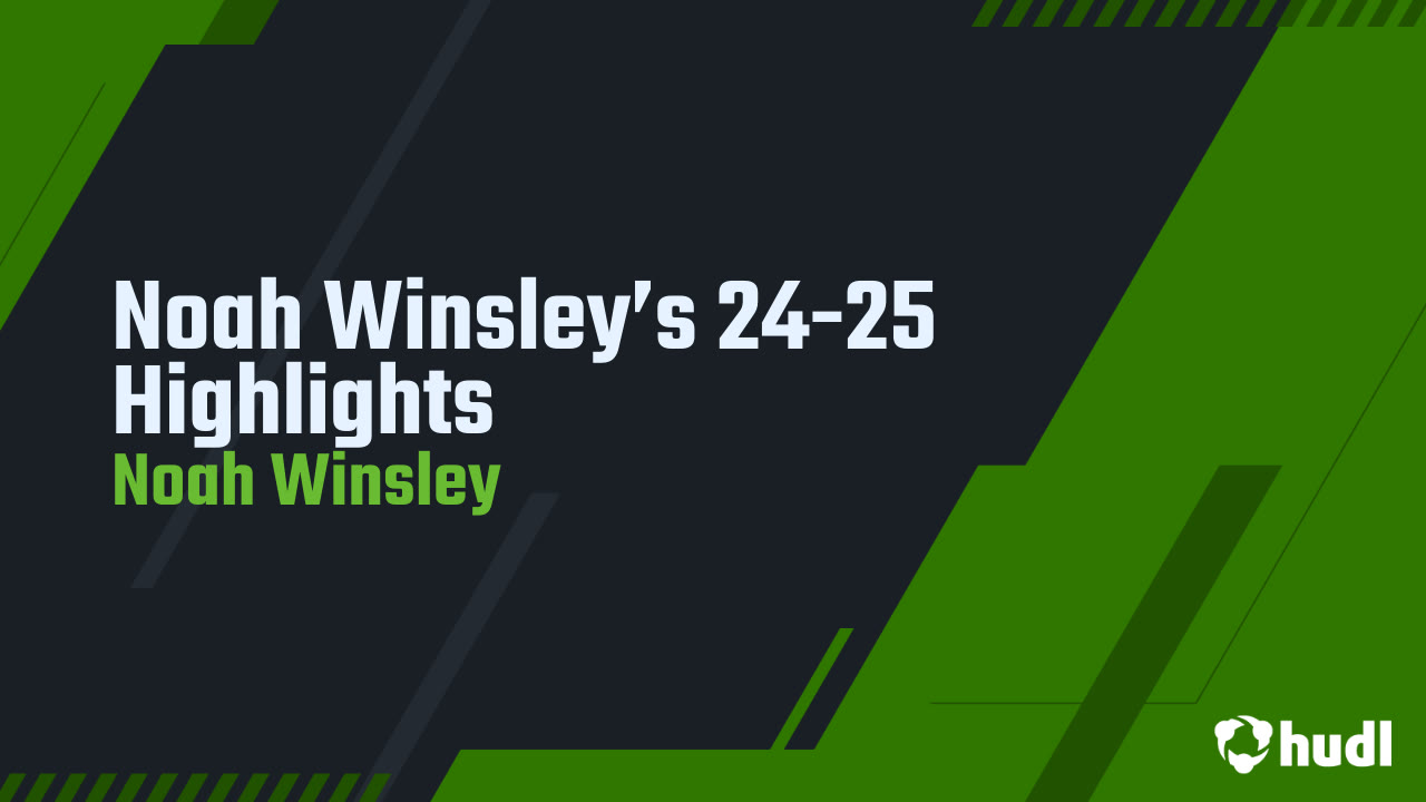 Noah Winsley’s 24-25 Highlights - Noah Winsley highlights - Hudl