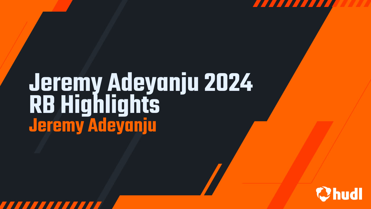 Jeremy Adeyanju 2024 RB Highlights - Jeremy Adeyanju highlights - Hudl