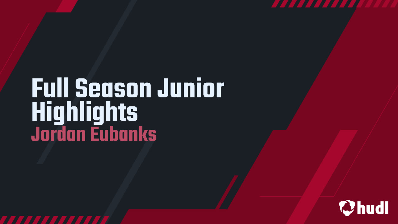 Full Season Junior Highlights - Jordan Eubanks highlights - Hudl