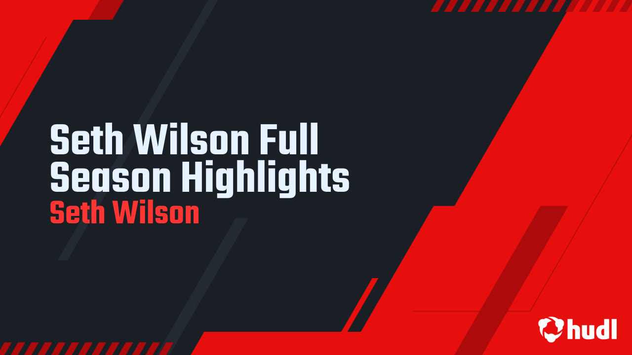 Seth Wilson Full Season Highlights - Seth Wilson highlights - Hudl