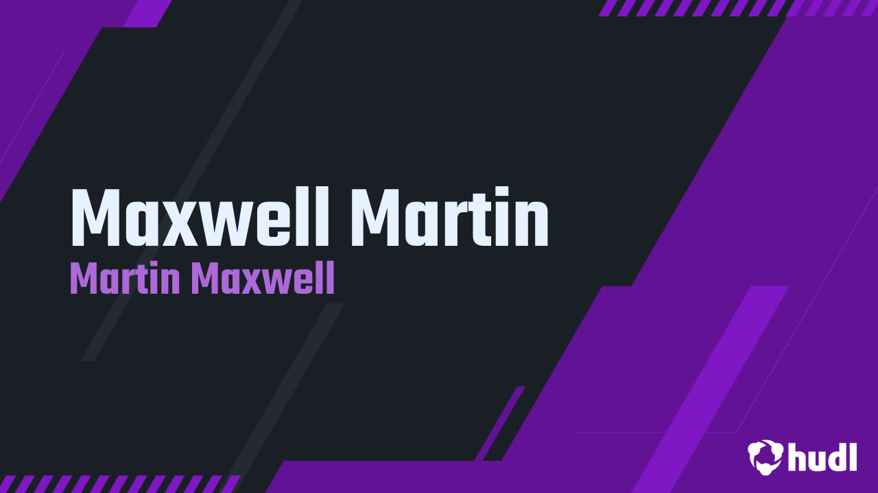 Maxwell Martin - Martin Maxwell highlights - Hudl