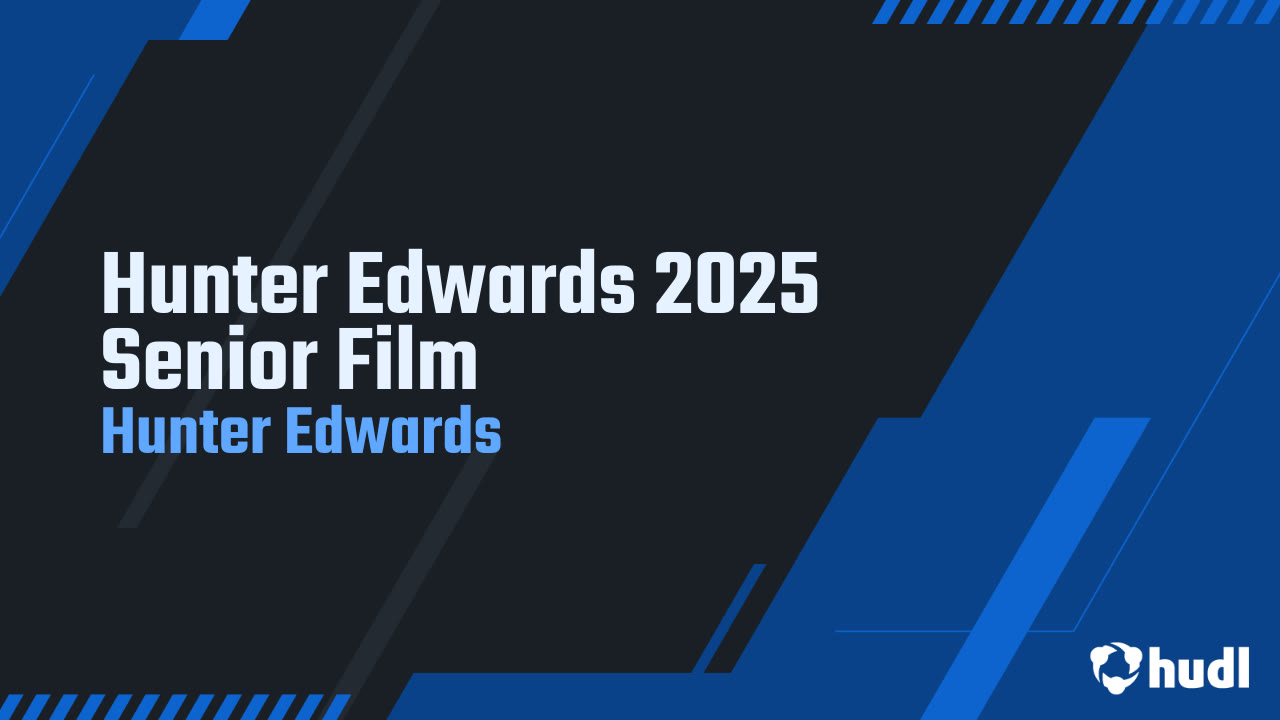 Hunter Edwards 2025 Senior Film - Hunter Edwards highlights - Hudl