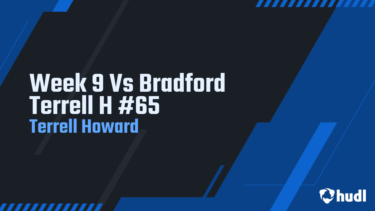 Week 9 Vs Bradford Terrell H #65 - Terrell Howard highlights - Hudl