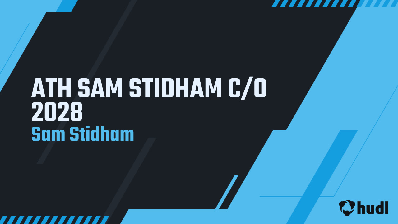 ATH SAM STIDHAM C/O 2028 - Sam Stidham highlights - Hudl