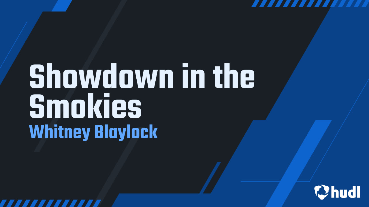 Showdown in the Smokies - Whitney Blaylock highlights - Hudl