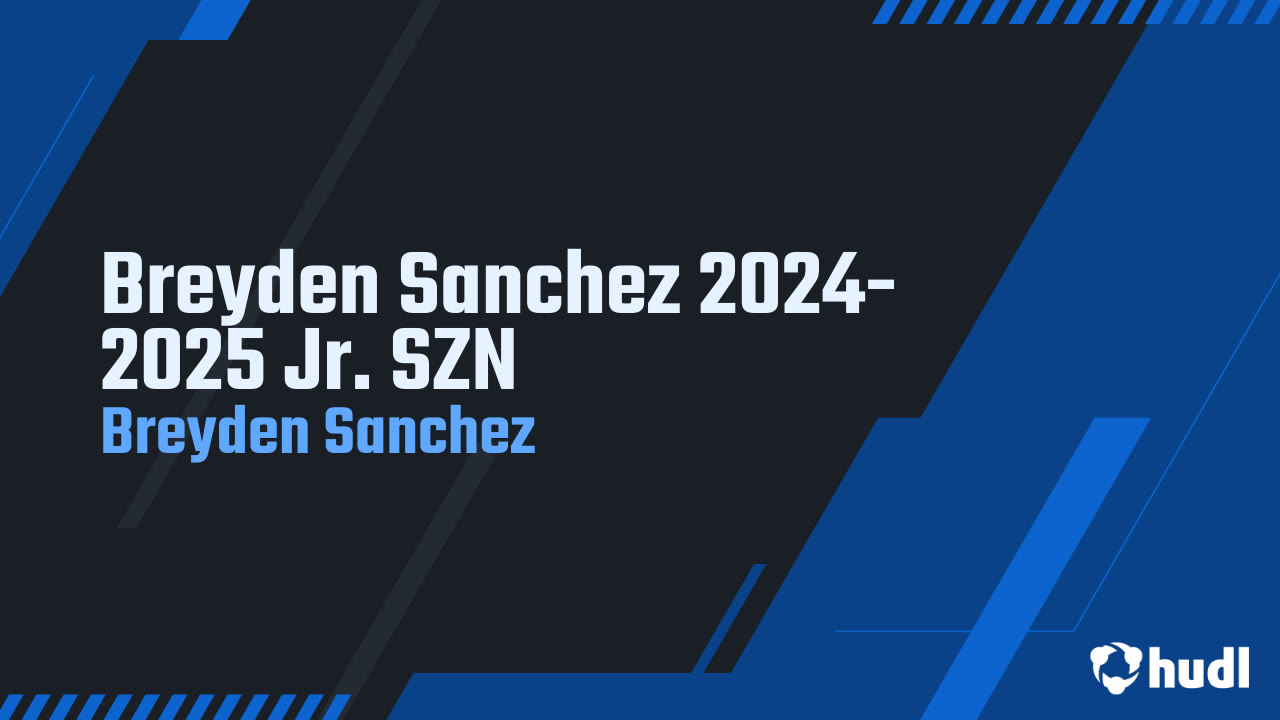 Breyden Sanchez 2024-2025 Jr. SZN - Breyden Sanchez highlights - Hudl