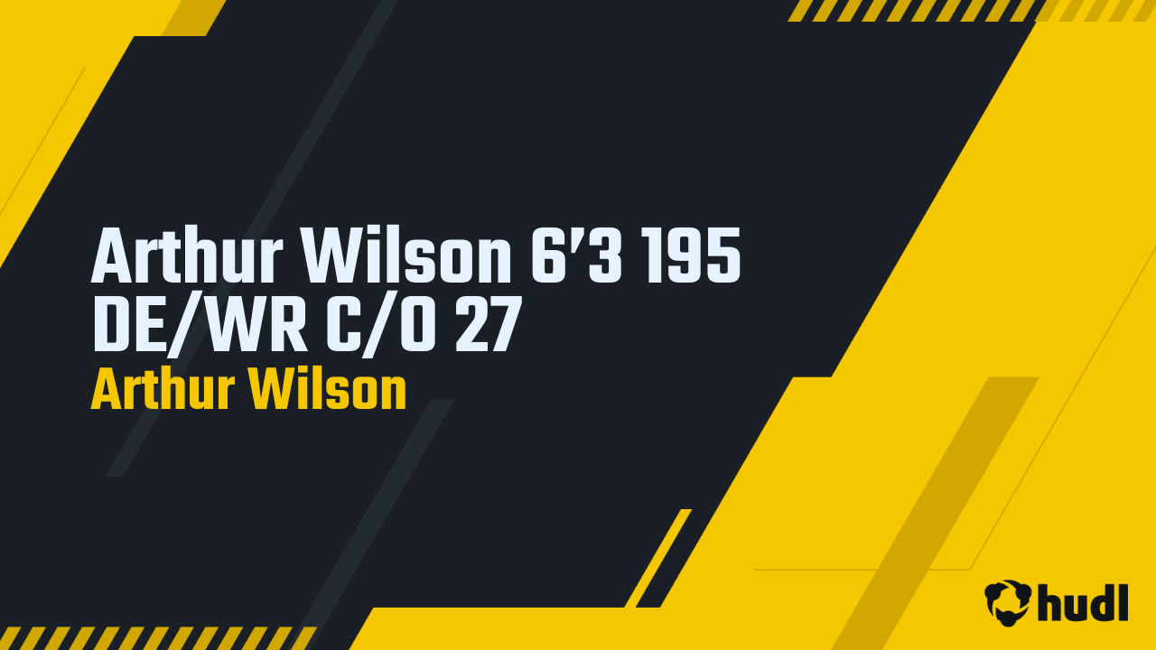 Arthur Wilson 6’3 195 DE/WR C/O 27 - Arthur Wilson highlights - Hudl