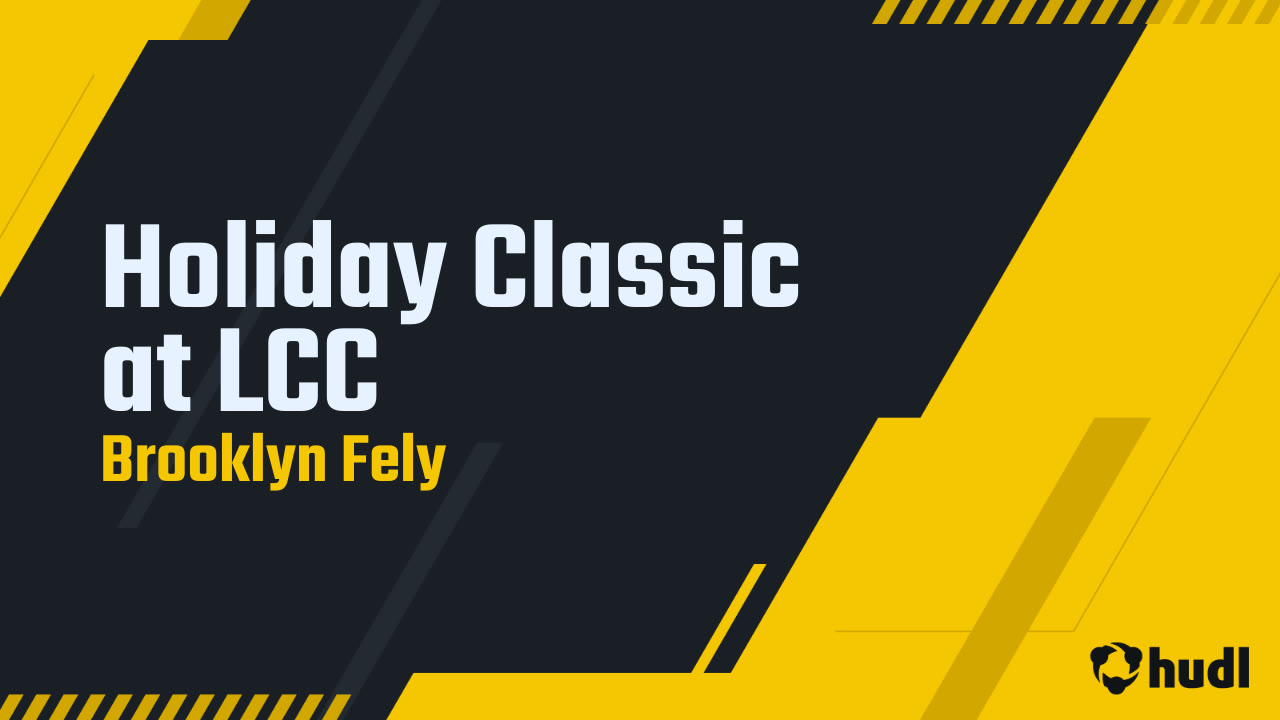 Holiday Classic at LCC - Brooklyn Fely highlights - Hudl