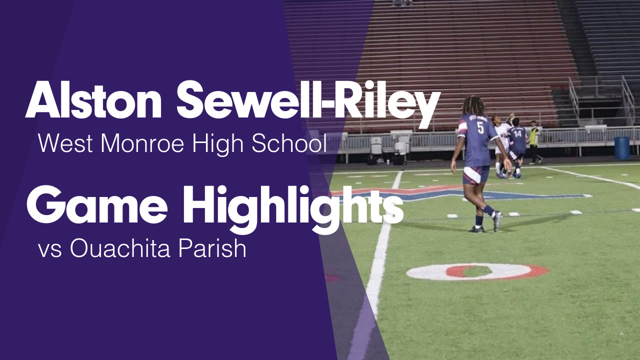 Game Highlights vs Ouachita Parish - Alston Sewell-Riley highlights - Hudl