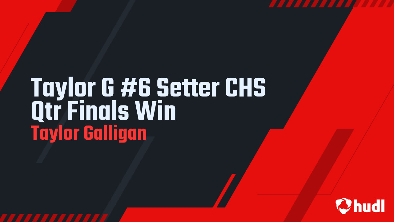 Taylor G #6 Setter CHS Qtr Finals Win - Taylor Galligan highlights - Hudl
