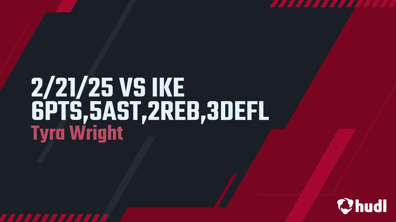 2/21/25 VS IKE 6PTS,5AST,2REB,3DEFL - Tyra Wright highlights - Hudl