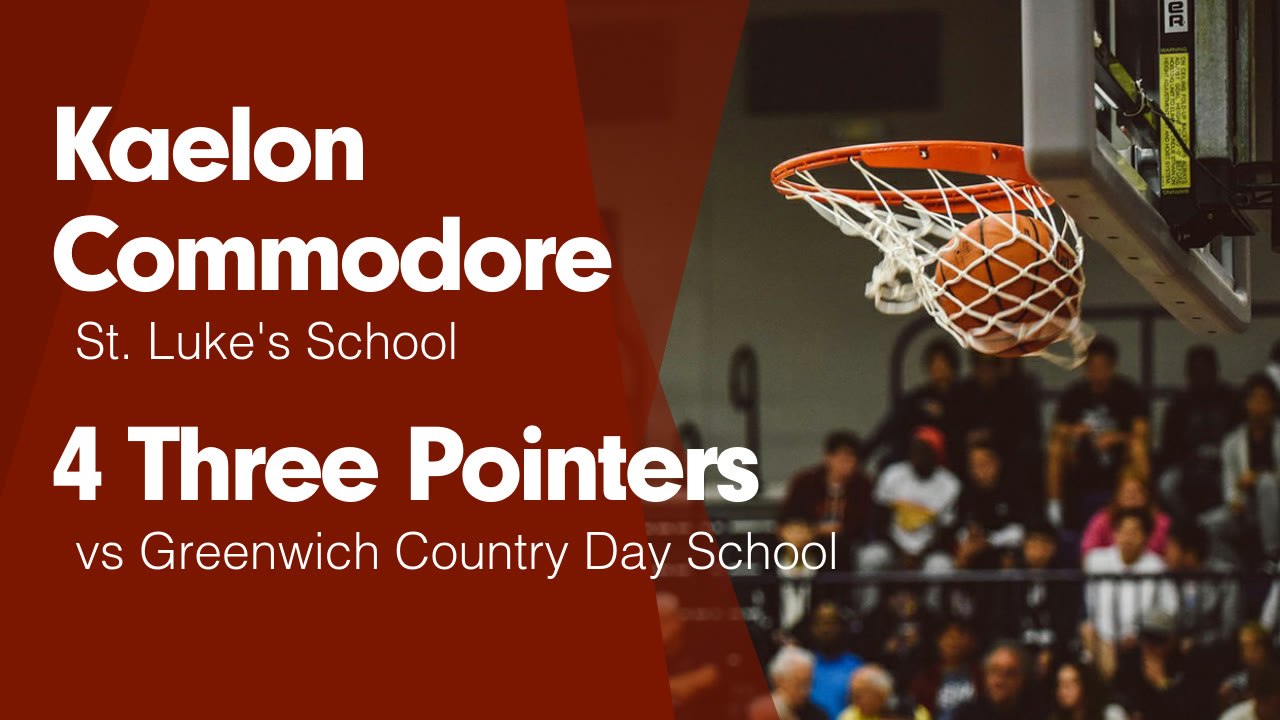 4 Three Pointers vs Greenwich Country Day School - Kaelon Commodore ...