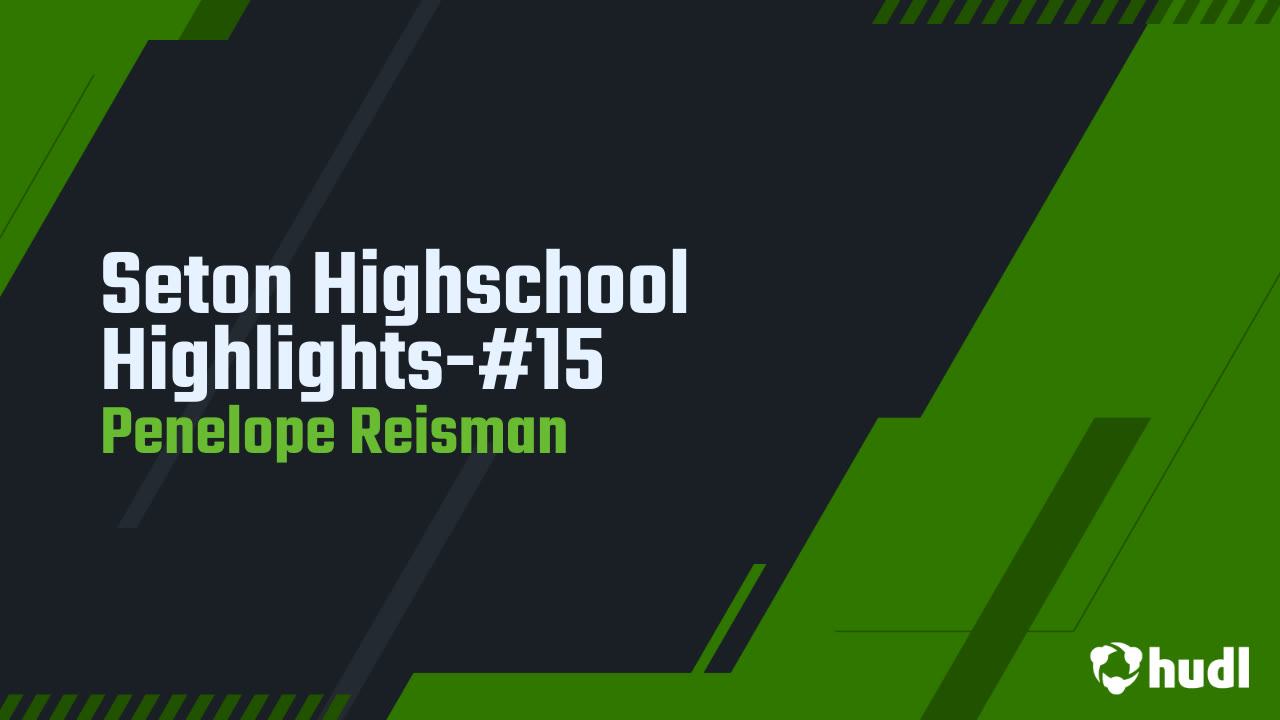 Seton Highschool Highlights-#15 - Penelope Reisman highlights - Hudl