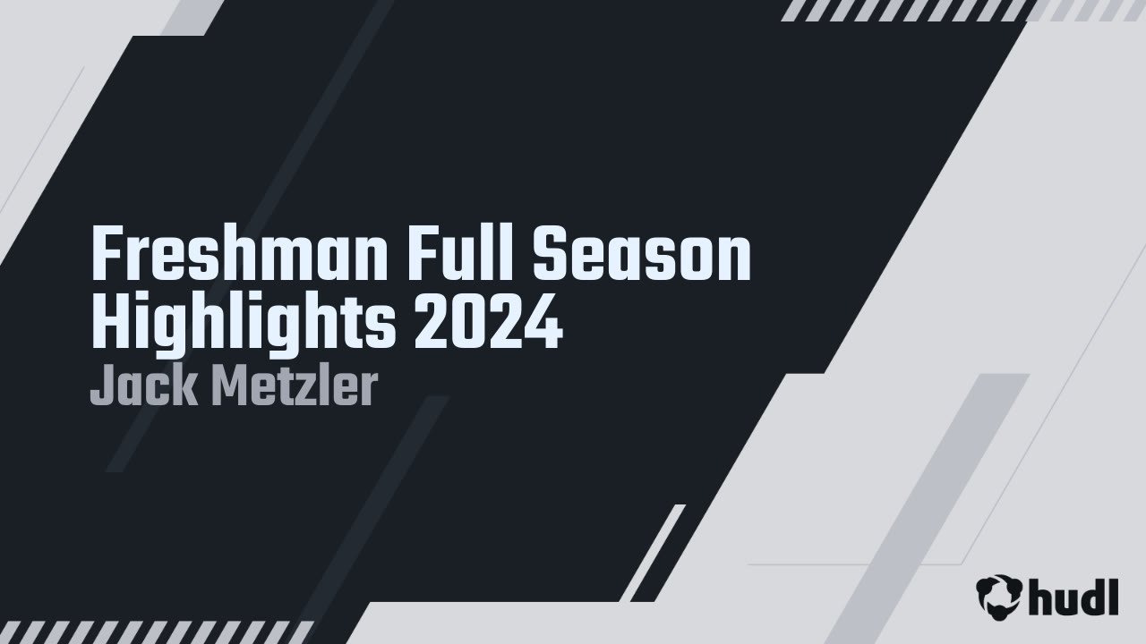 Freshman Full Season Highlights 2024 - Jack Metzler highlights - Hudl