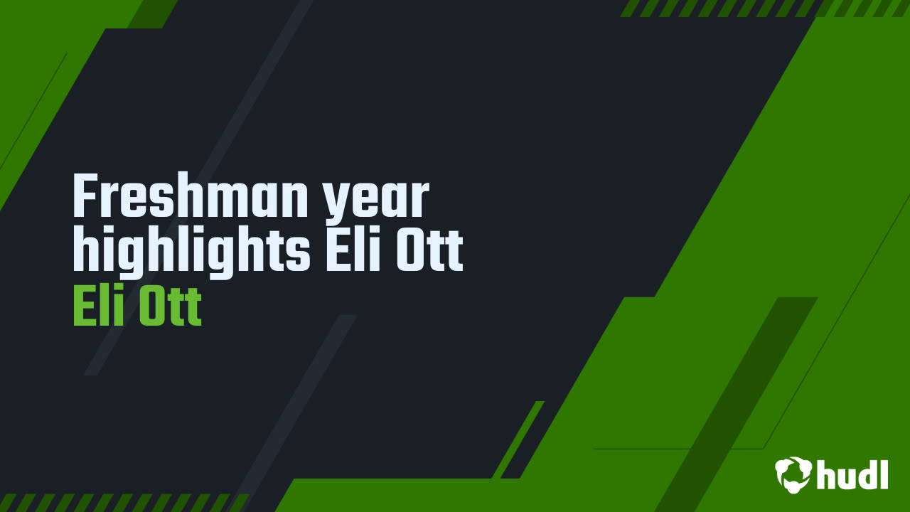 Freshman year highlights Eli Ott - Eli Ott highlights - Hudl