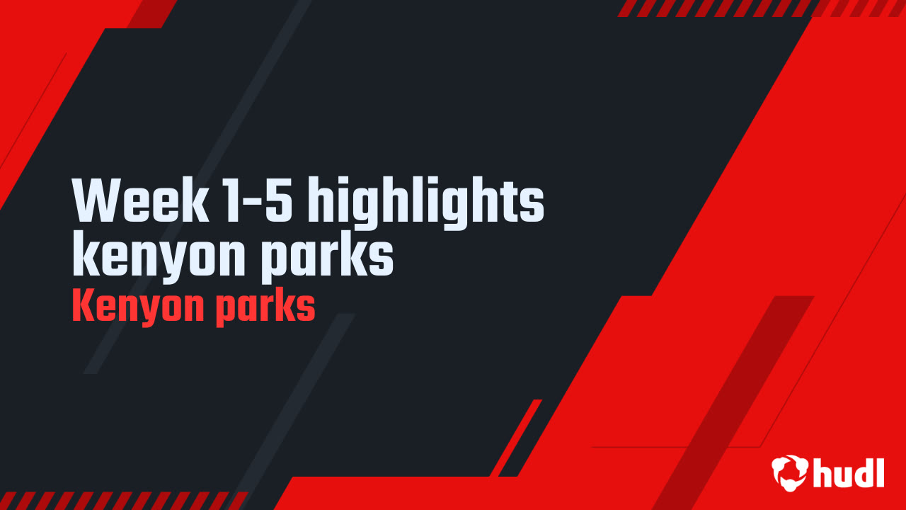 Week 1-5 highlights kenyon parks - Kenyon parks highlights - Hudl