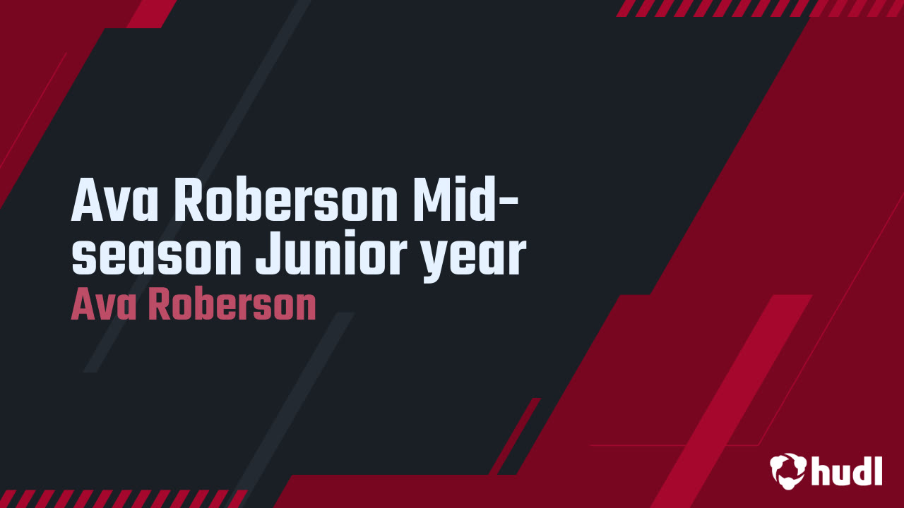 Ava Roberson Mid-season Junior year - Ava Roberson highlights - Hudl