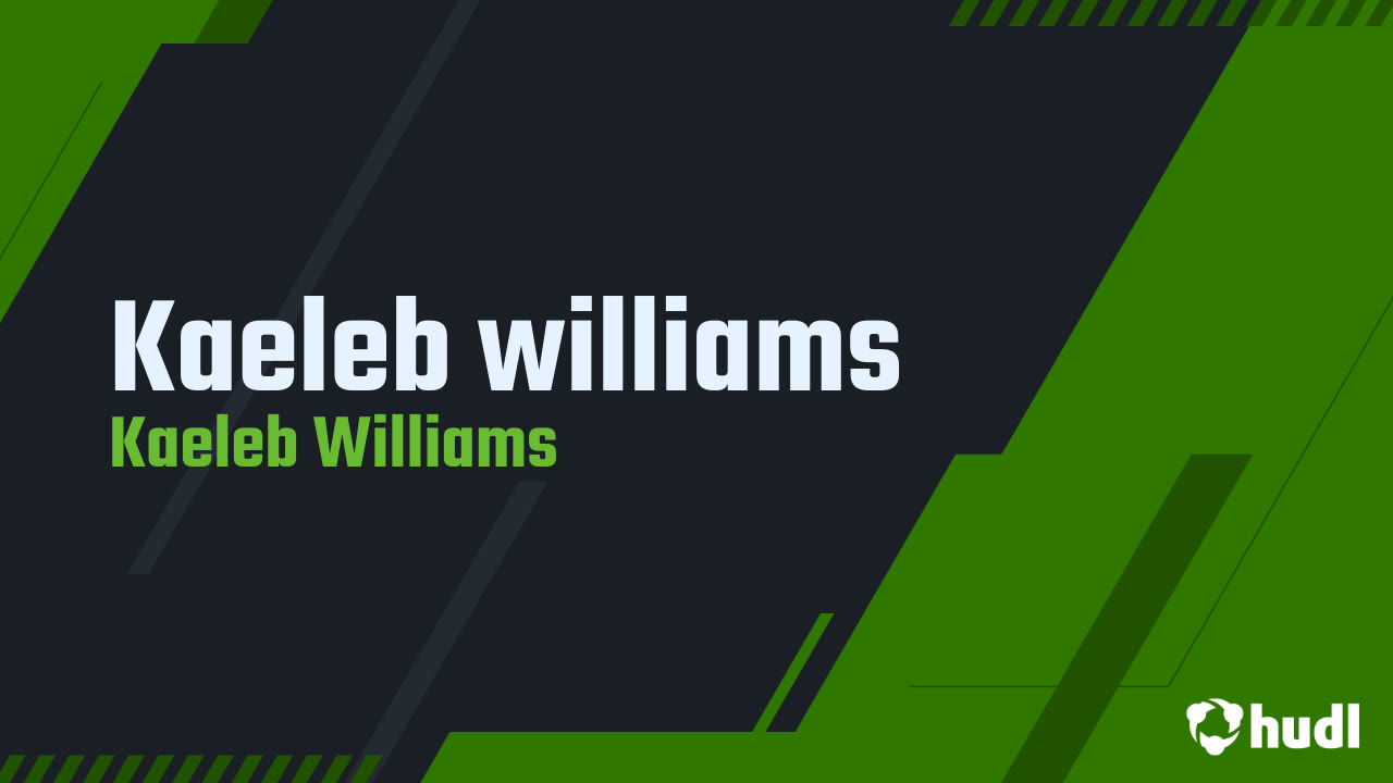 Kaeleb williams - Kaeleb Williams highlights - Hudl