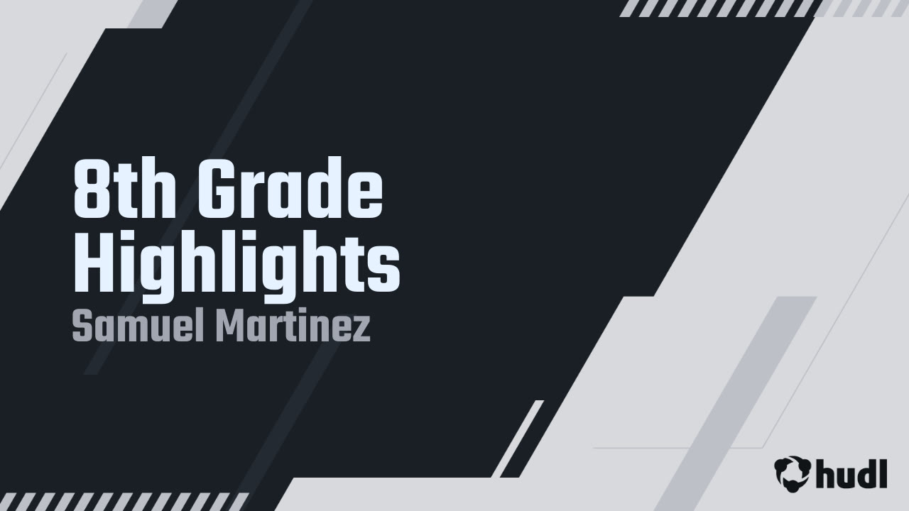 8th Grade Highlights - Samuel Martinez highlights - Hudl