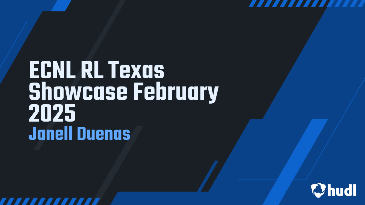ECNL RL Texas Showcase February 2025 - Janell Duenas highlights - Hudl