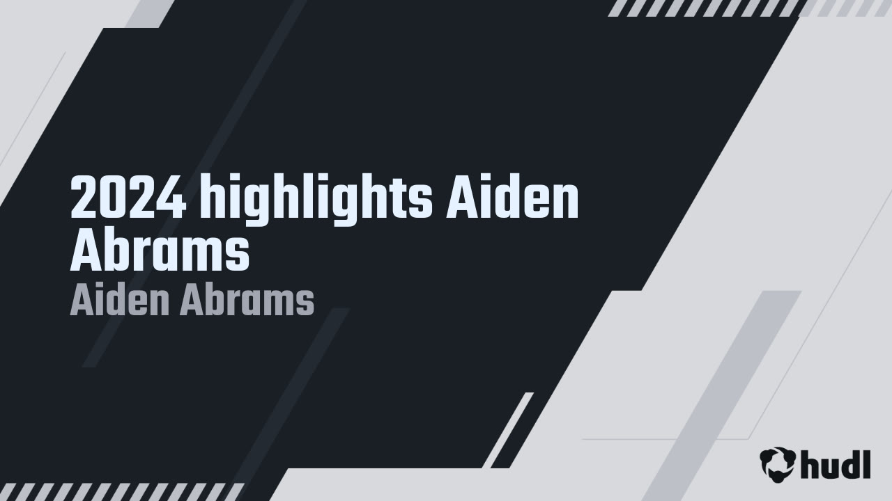 2024 highlights Aiden Abrams - Aiden Abrams highlights - Hudl