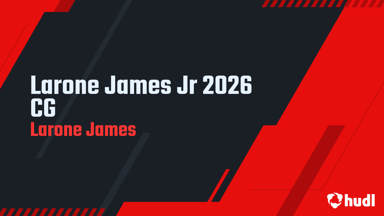 Larone James Jr 2026 CG - Larone James highlights - Hudl