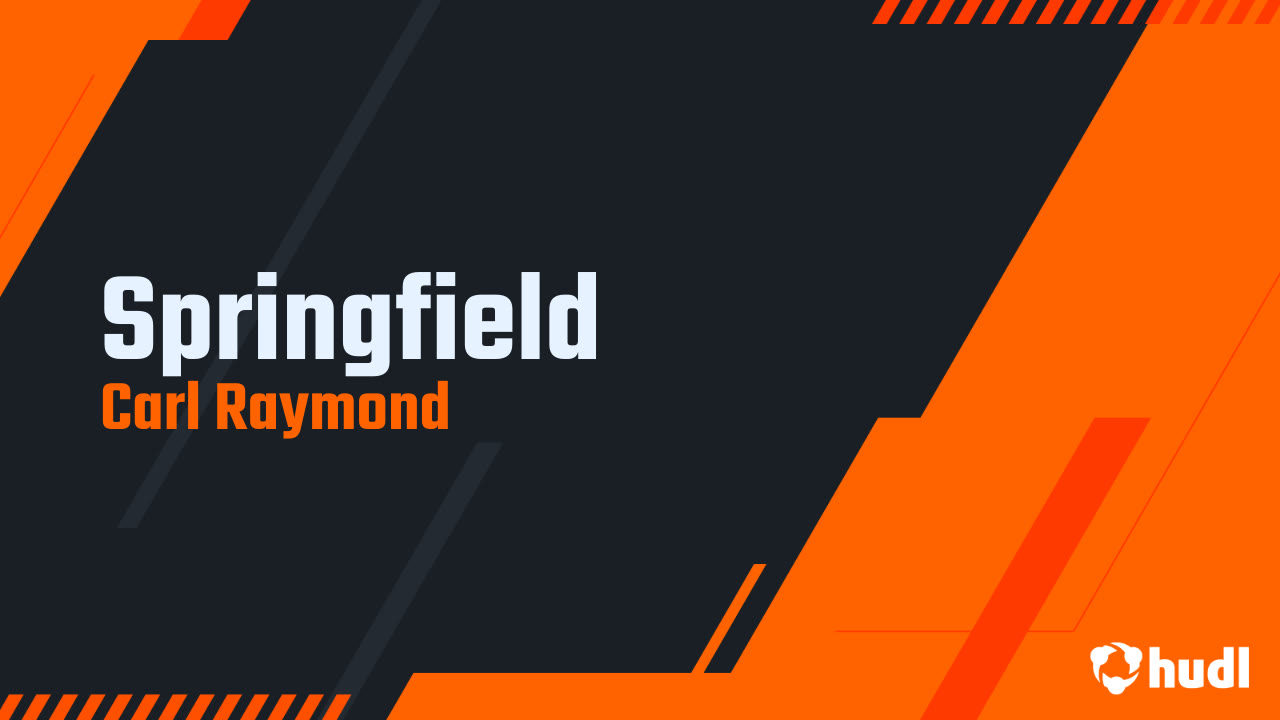 Springfield - Carl Raymond highlights - Hudl