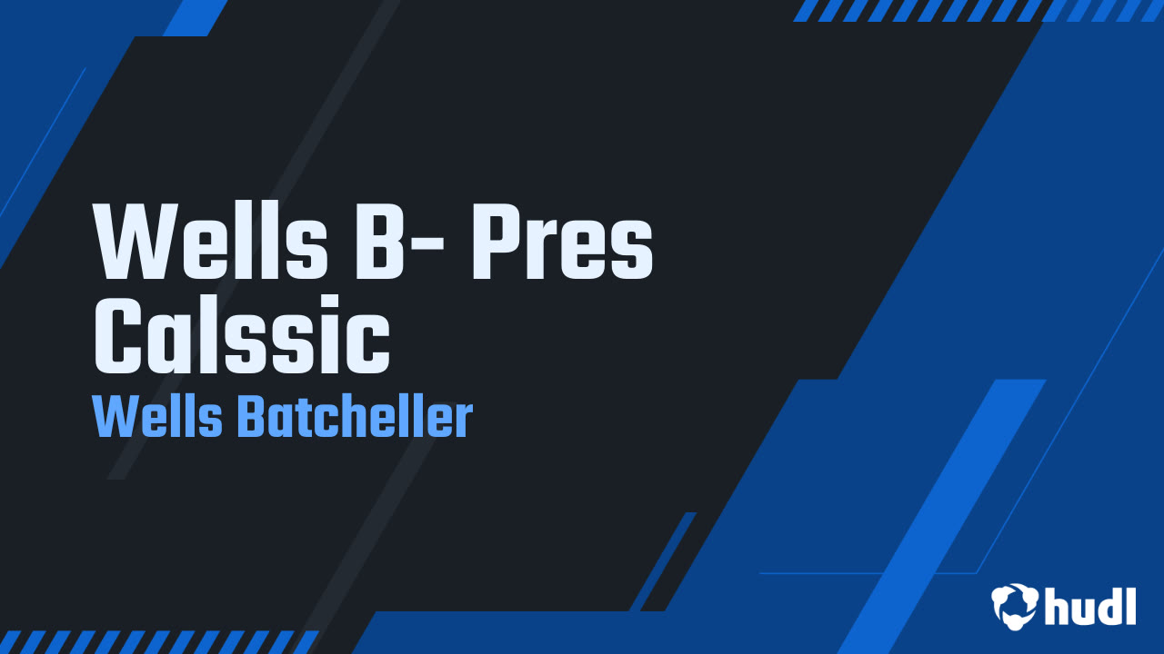 Wells B- Pres Calssic - Wells Batcheller highlights - Hudl