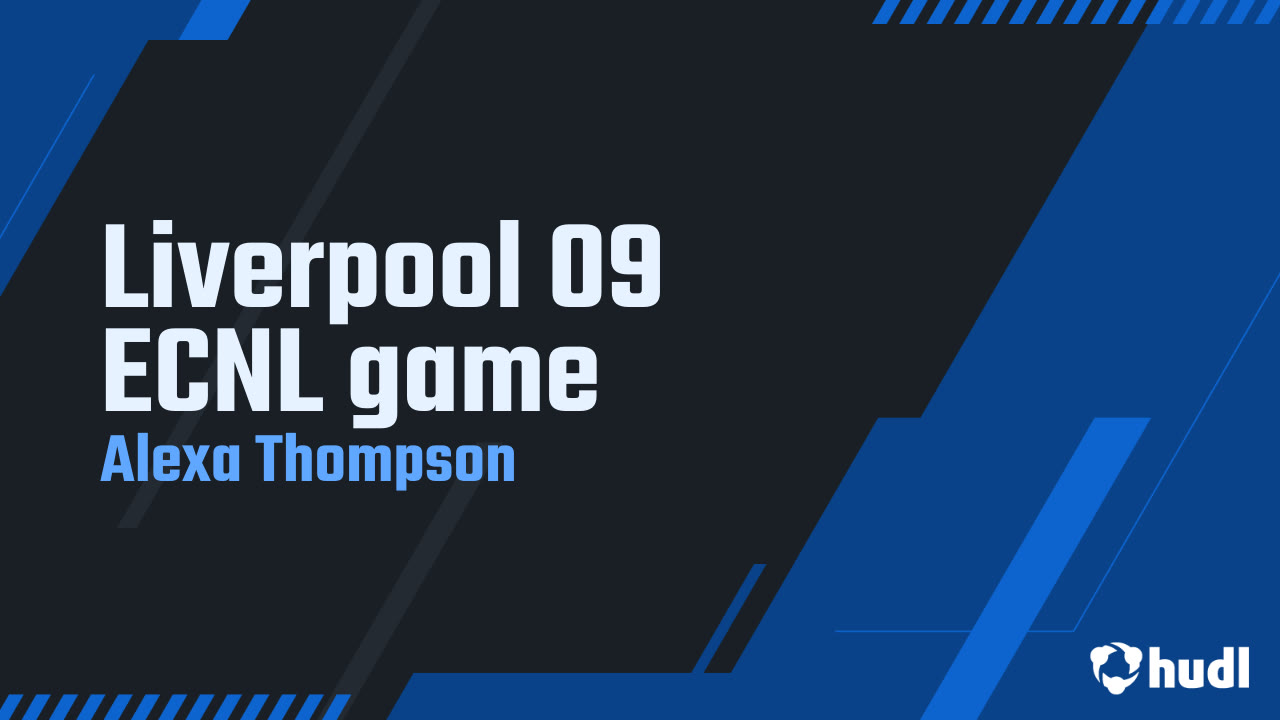 Liverpool 09 ECNL game - Alexa Thompson highlights - Hudl