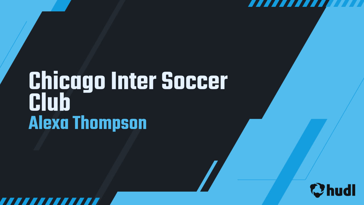 Chicago Inter Soccer Club - Alexa Thompson highlights - Hudl
