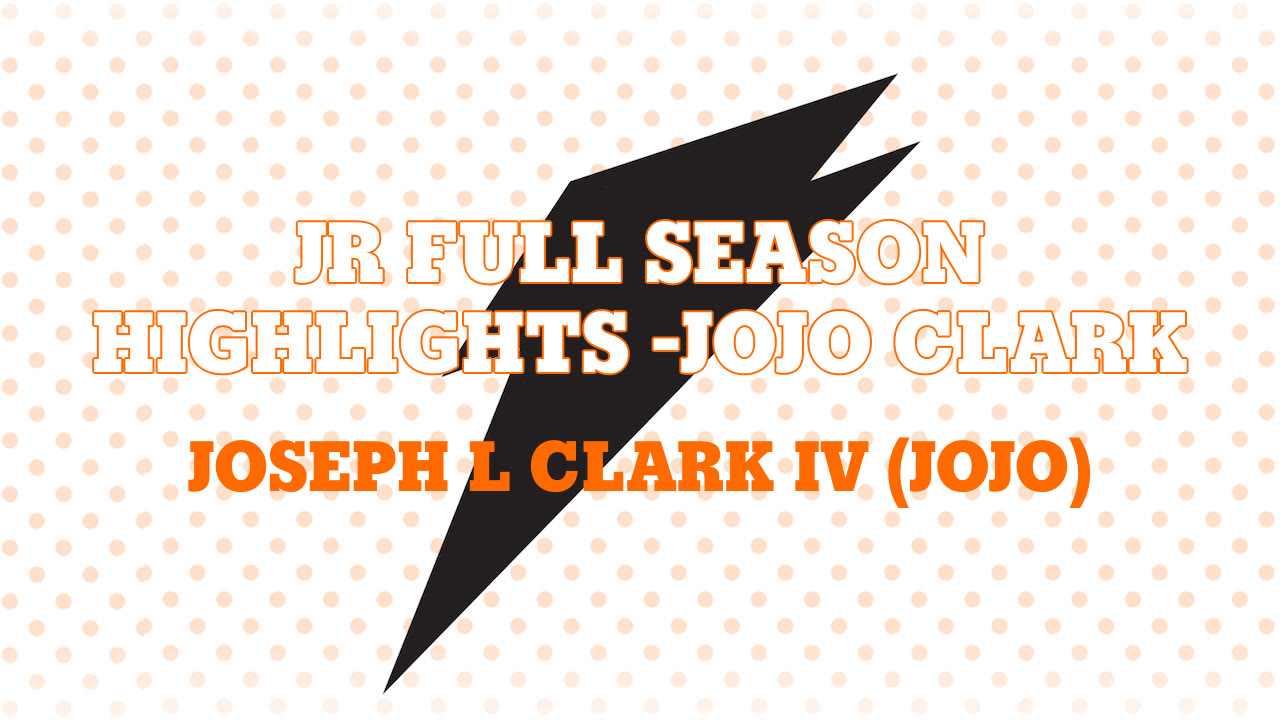 Jr Full Season Highlights -JoJo Clark - Joseph L Clark IV (Jojo ...