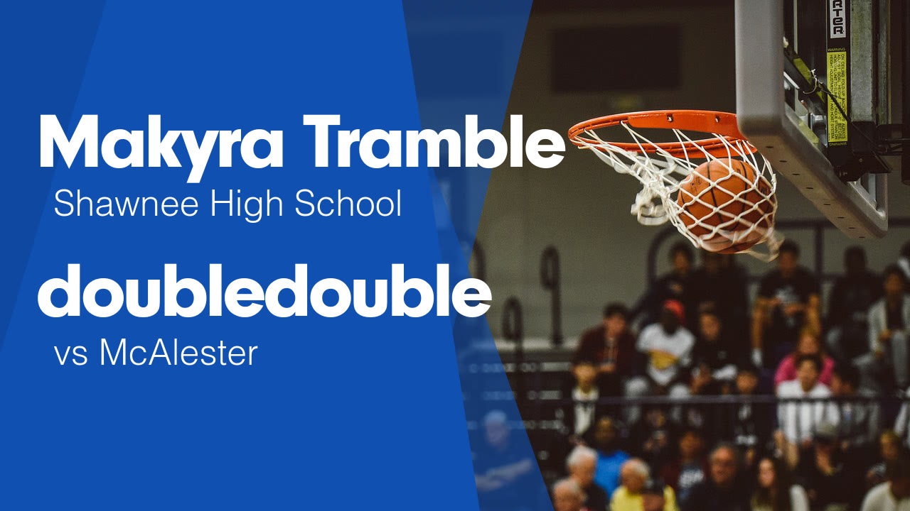 Double Double vs McAlester - Makyra Tramble highlights - Hudl