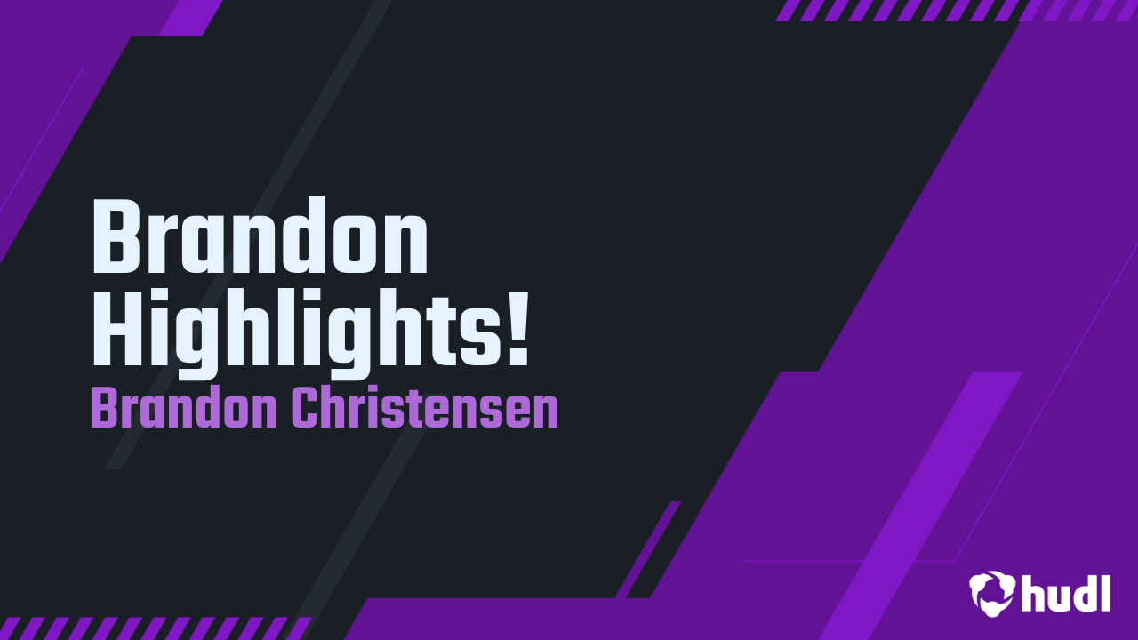 Brandon Highlights! - Brandon Christensen highlights - Hudl