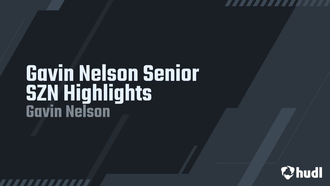 Gavin Nelson Senior SZN Highlights - Gavin Nelson highlights - Hudl